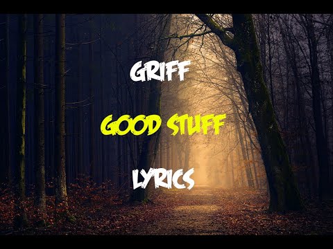 Griff - Good Stuff [Lyrics] - YouTube