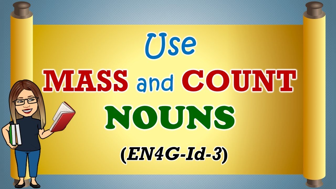 USE MASS AND COUNT NOUNS (EN4G-Id-3) - YouTube