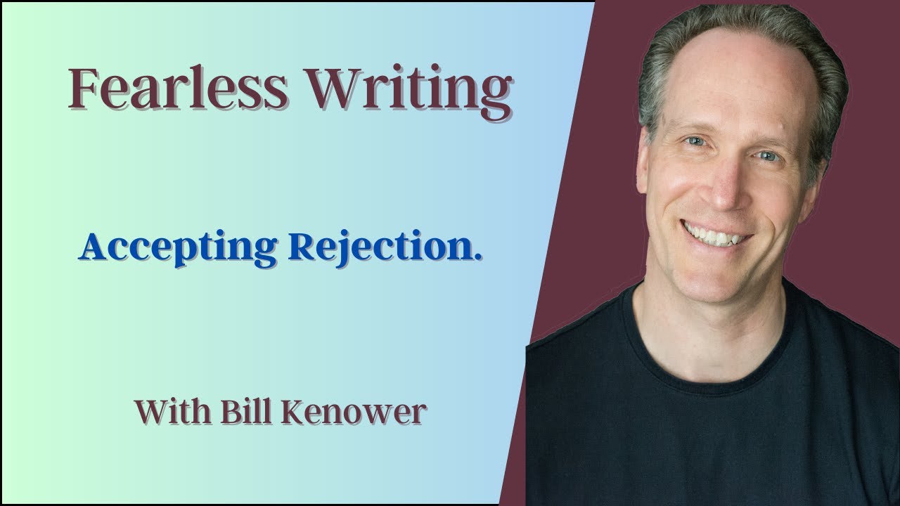 Fearless Writing with Bill Kenower: Accepting Rejection. - YouTube