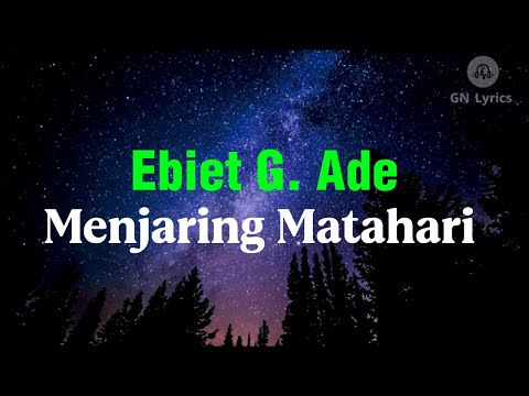 Ebit G Ade - Menjaring Matahari  (Lirik)