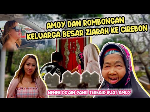 Amoy bersama keluarga ke Cirebon Untuk Ziarah 🚗 | Nenek Do'ain Yang Terbaik Buat Cucu 🤲🏻