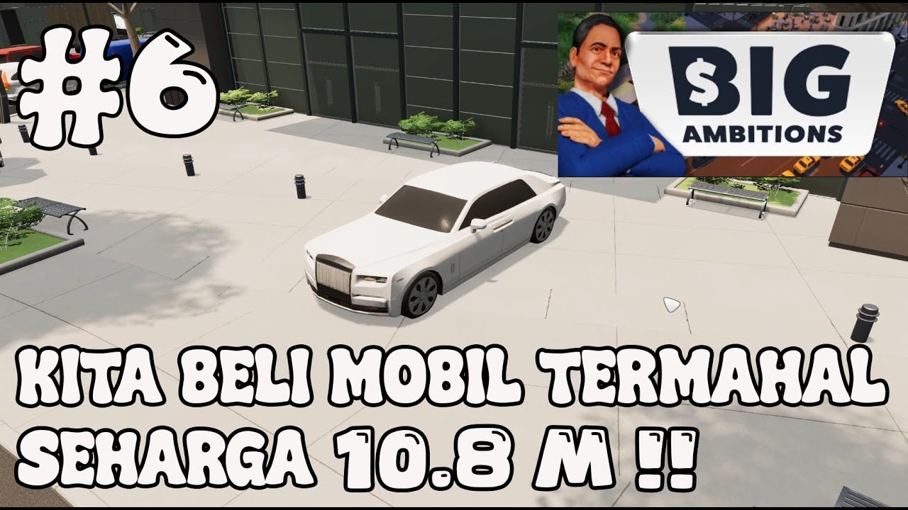 Kita Beli Mobil Termahal Seharga 10,8 M !! - Big Ambitions Indonesia ...
