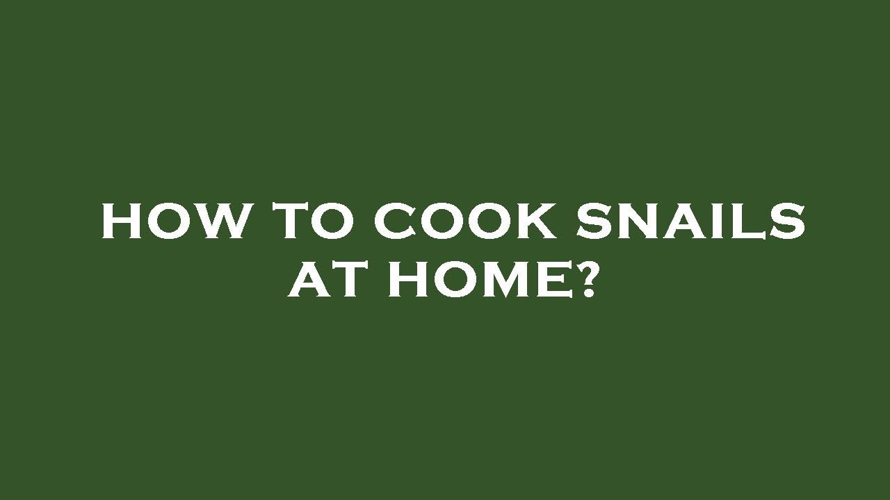 How to cook snails at home? - YouTube