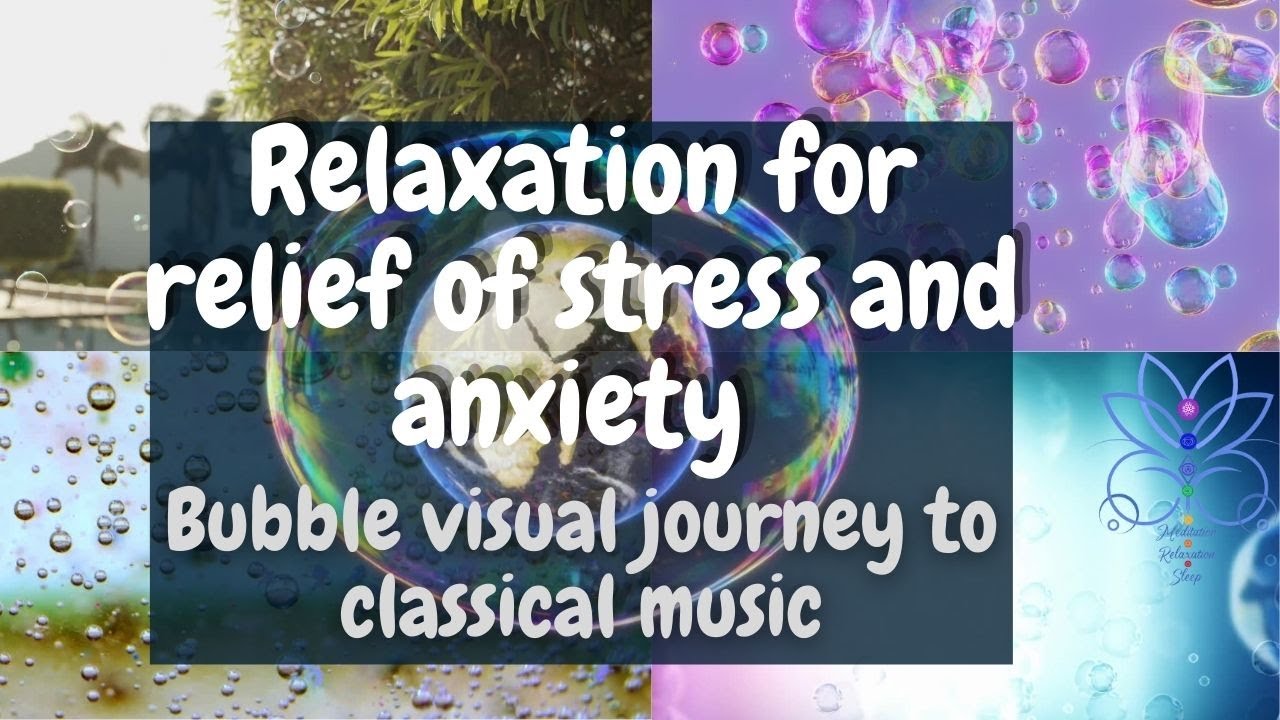 Classical Music with a visual bubble journey to relieve stress and ...