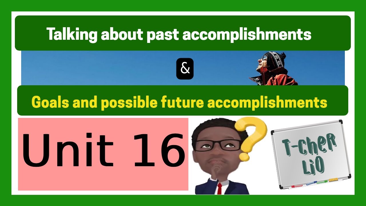 Interchange Book 3 – Unit 16 (Past accomplishments - Goals and possible ...