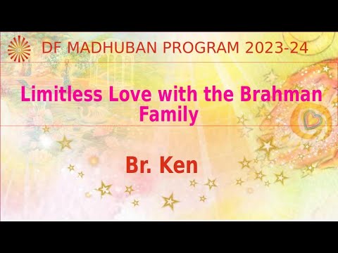 11am IST I Limitless love within the Brahmin .... I Br. Ken I Gyan ...