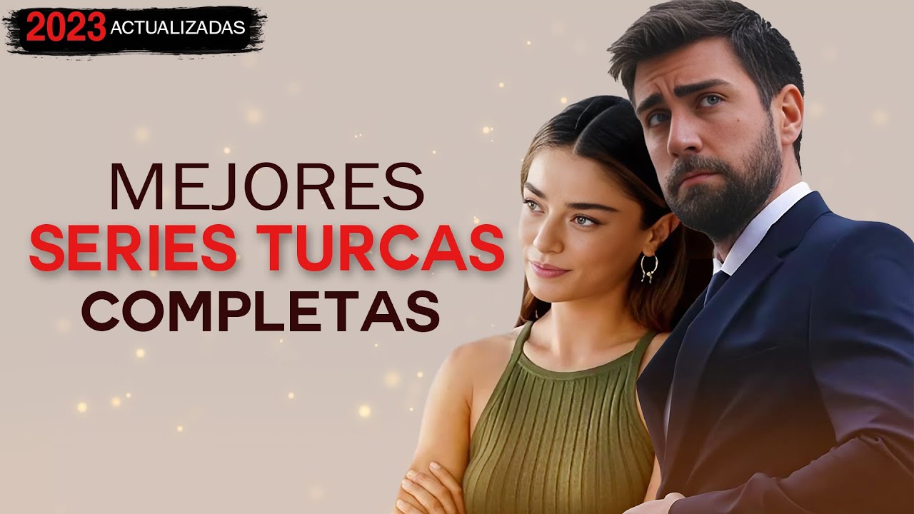 LAS 15 MEJORES SERIES TURCAS COMPLETAS AL 2023 - YouTube