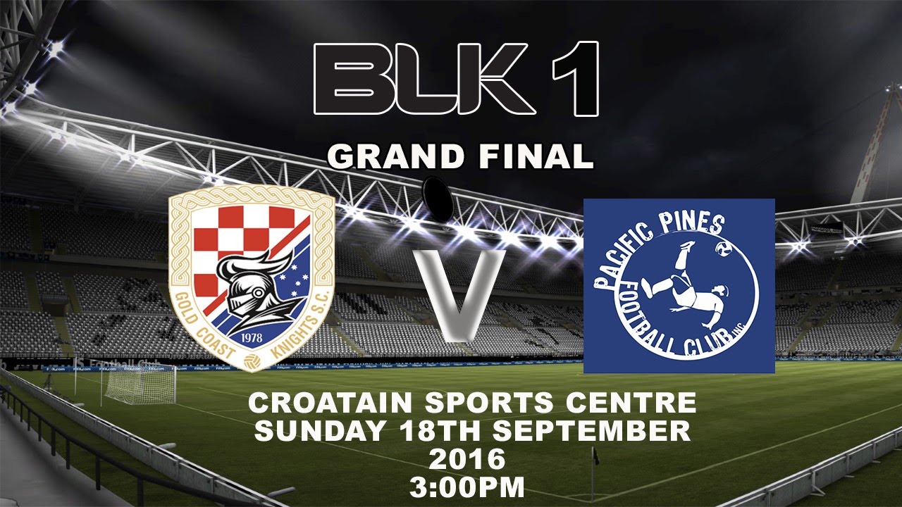 BLK 1 Grand Final - Gold Coast Knights SC vs Pacific Pines FC (2-1 ...