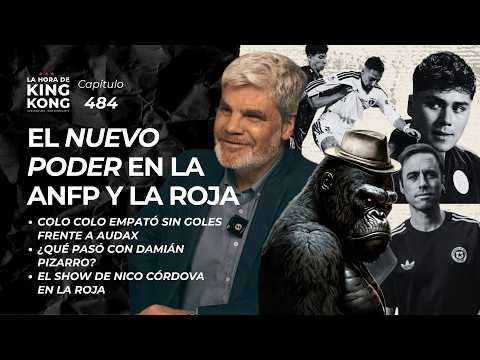 El nuevo poder de Córdova y Correa en la #ANFP y #LaRoja - La Hora de King Kong - Cap.484