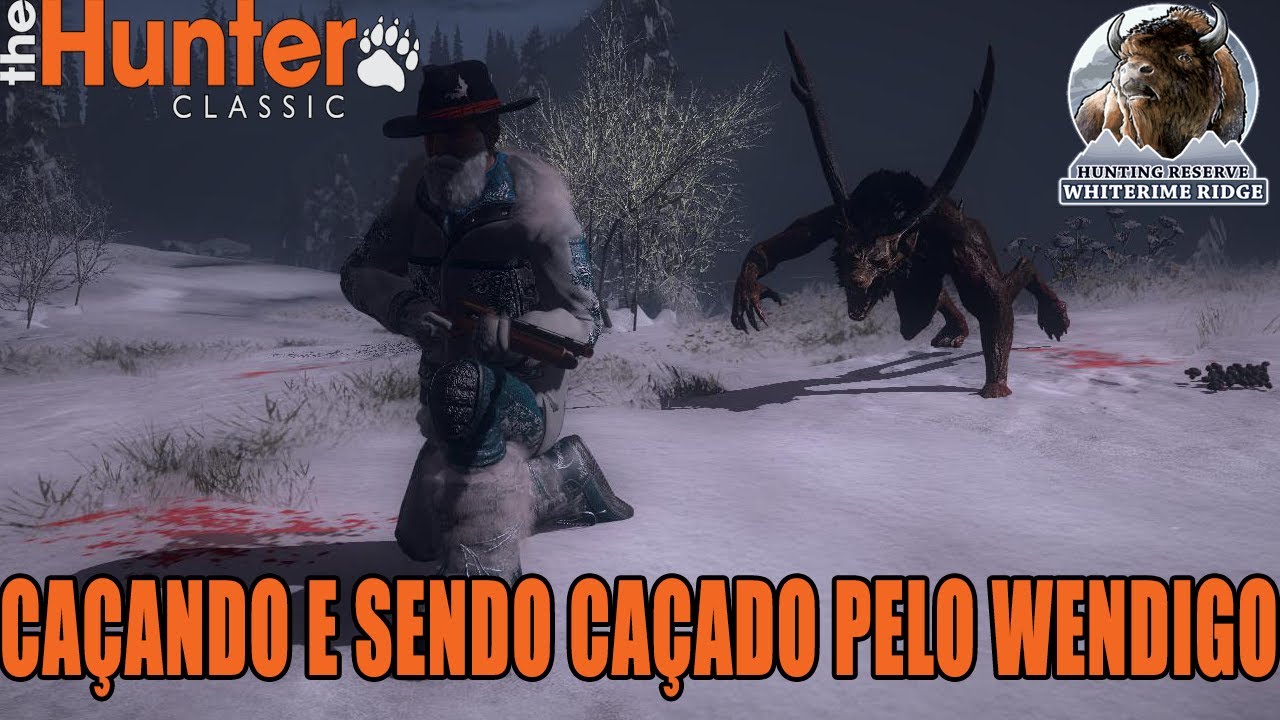 CAÇANDO E SENDO CAÇADO PELO WENDIGO!!! - The Hunter Classic - YouTube