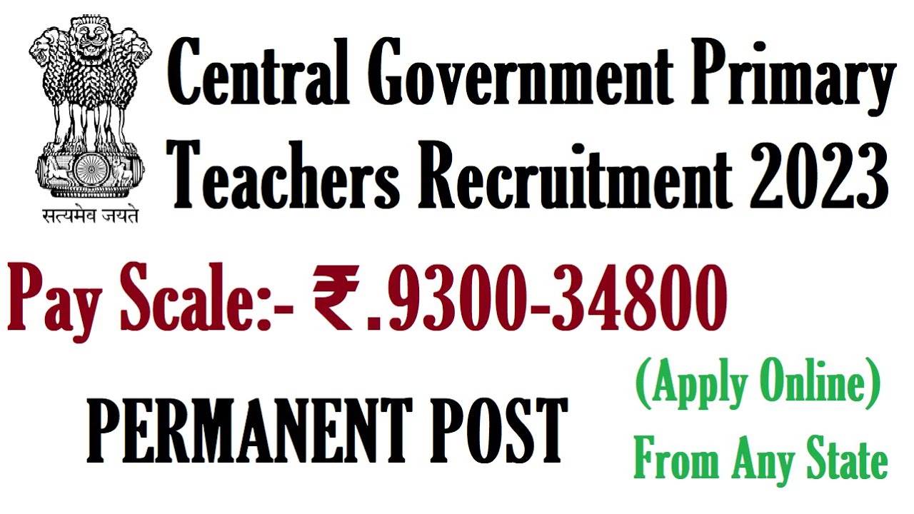 CENTRAL GOVERNMENT PRIMARY TEACHERS RECRUITMENT 2023 | APPLY ONLINE ...