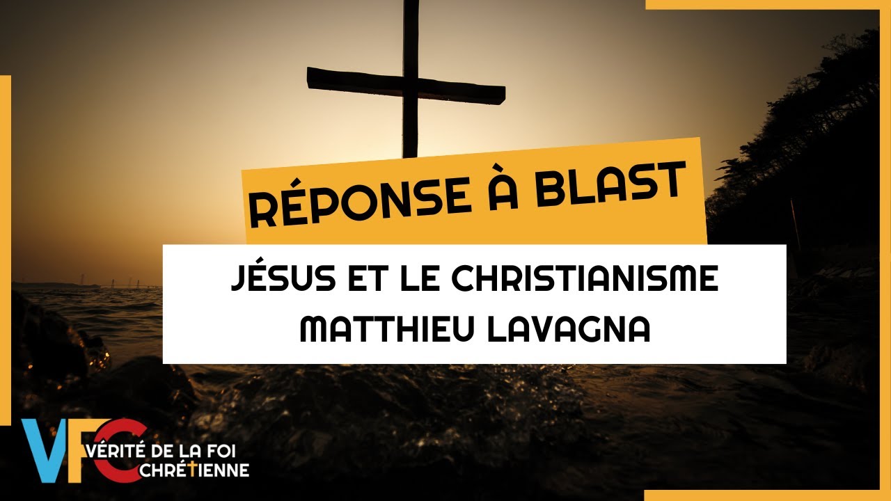Jésus et le Christianisme : Réponse à Blast ! - Matthieu Lavagna - YouTube