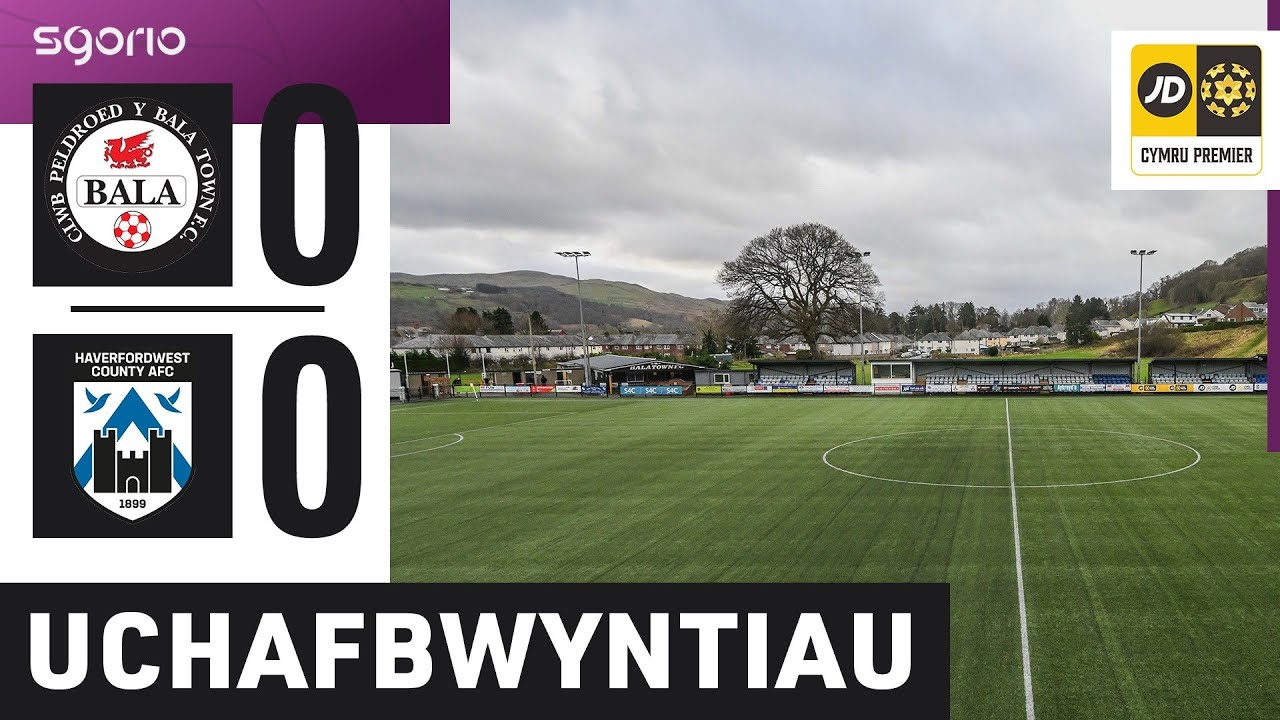 Uchafbwyntiau | Highlights: Y Bala 0-0 Hwlffordd | JD Cymru Premier ...
