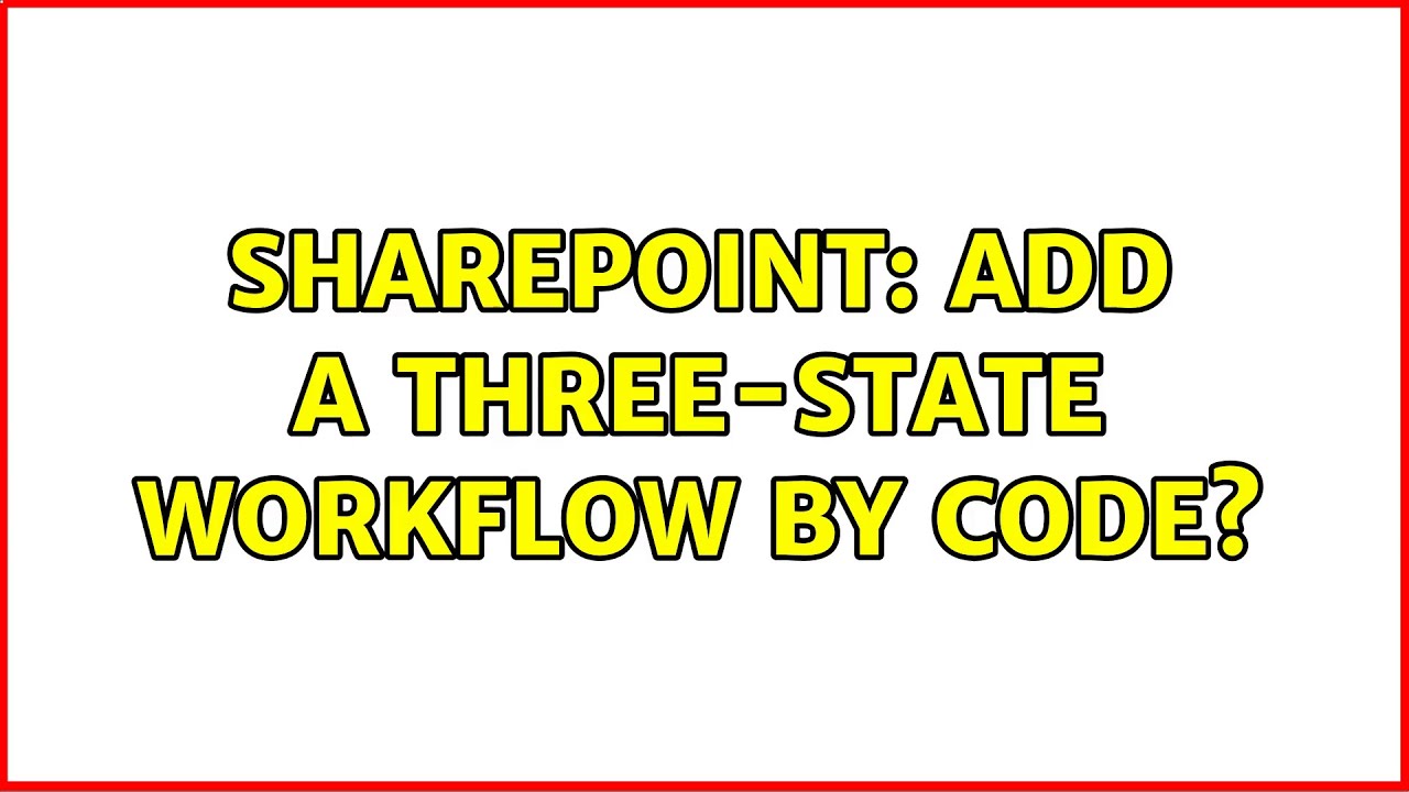 Sharepoint: Add a Three-State Workflow by Code? - YouTube