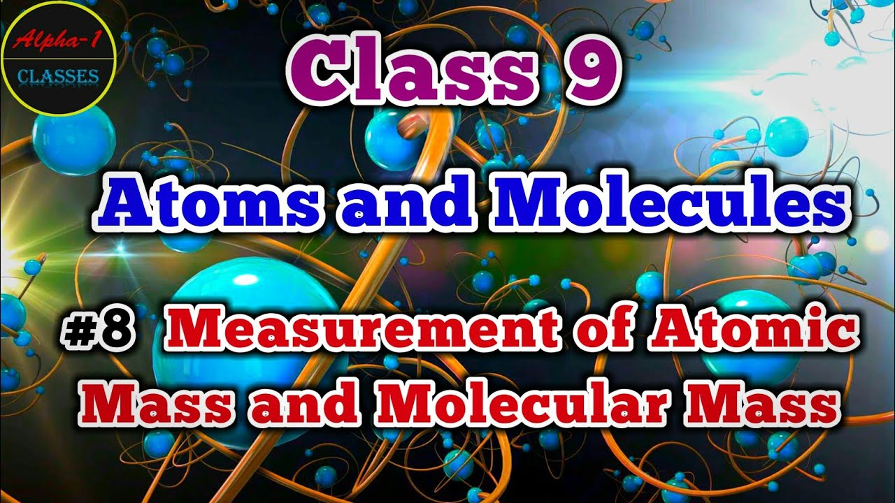 Measurment of Atomic Mass and Molecular Mass | Atoms and Molecules ...