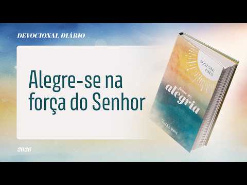 Devocional Diário: 24 de Setembro - Alegre-se na força do Senhor | Fonte de Alegria