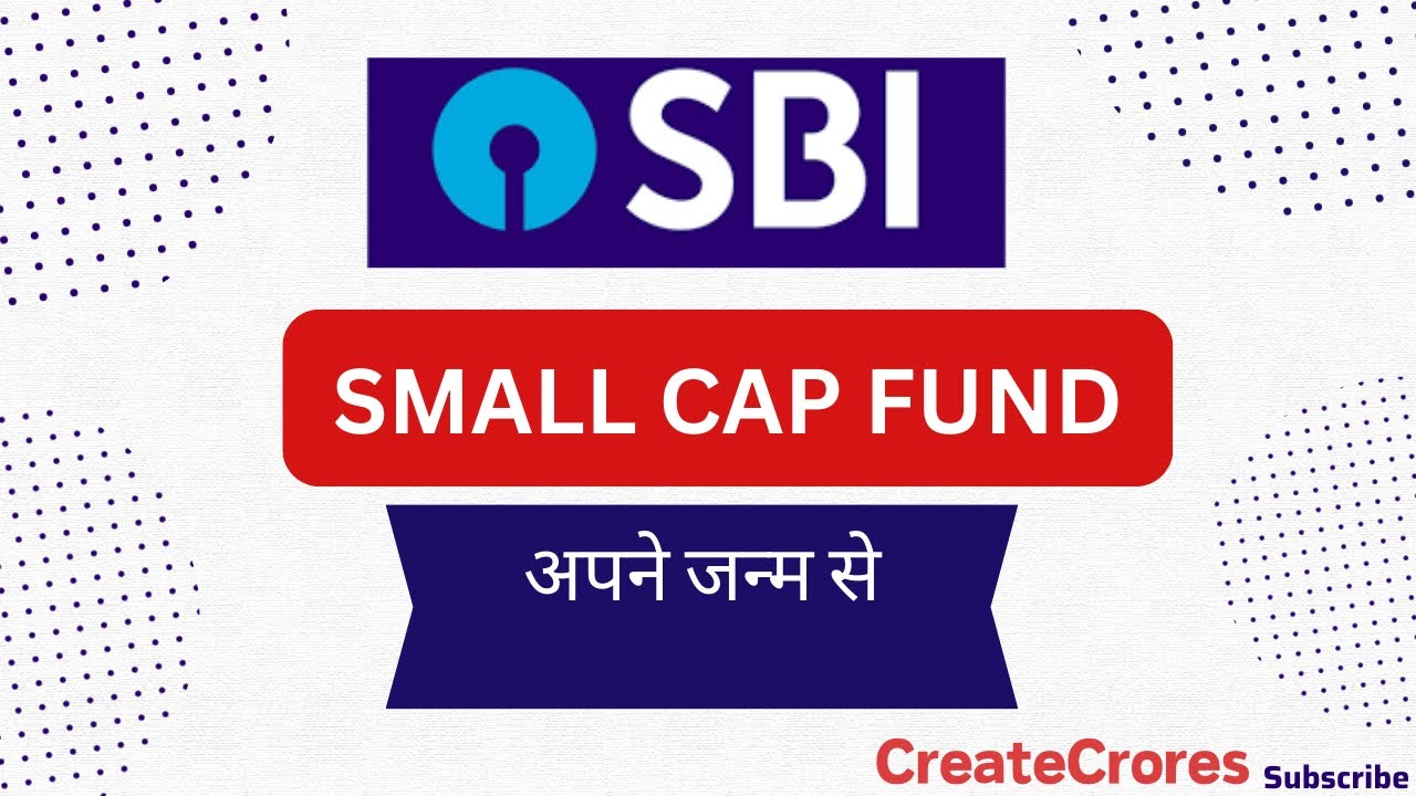 SBI SMALL CAP MUTUAL FUND जन्म से ! - YouTube