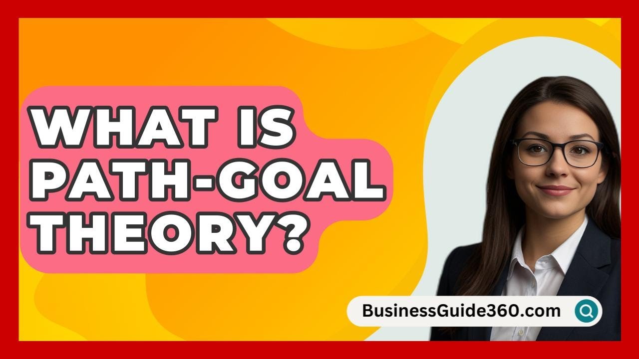What Is Path-Goal Theory? - BusinessGuide360.com - YouTube