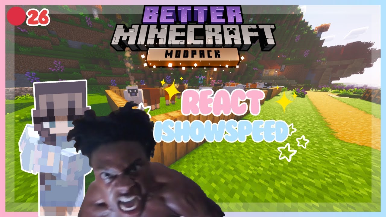 🫧MINECRAFT + REACT ISHOWSPEED | BETTER MINECRAFT MODPACK | EP 26 ...