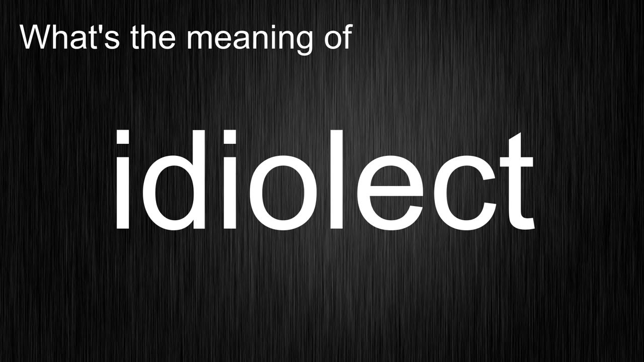 idiolect Over English Pronunciation and Usage? Here's All You Need to ...