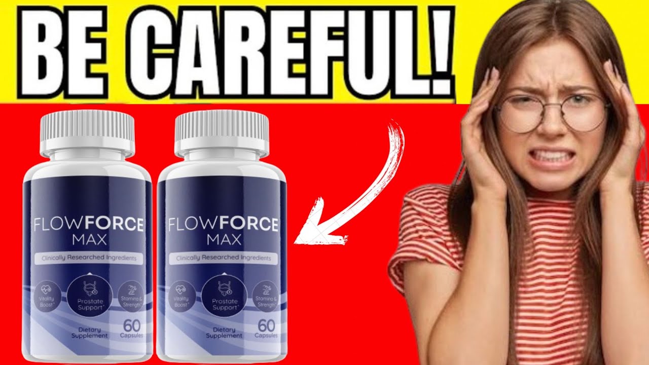 FLOWFORCE MAX ⚠️BE CAREFUL!⚠️ FLOW FORCE - FLOWFORCE MAX SUPPLEMENT ...