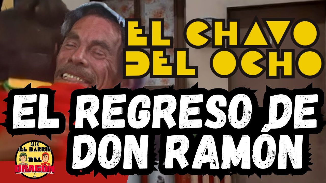 DON RAMÓN REGRESA A EL CHAVO DEL 8 - YouTube