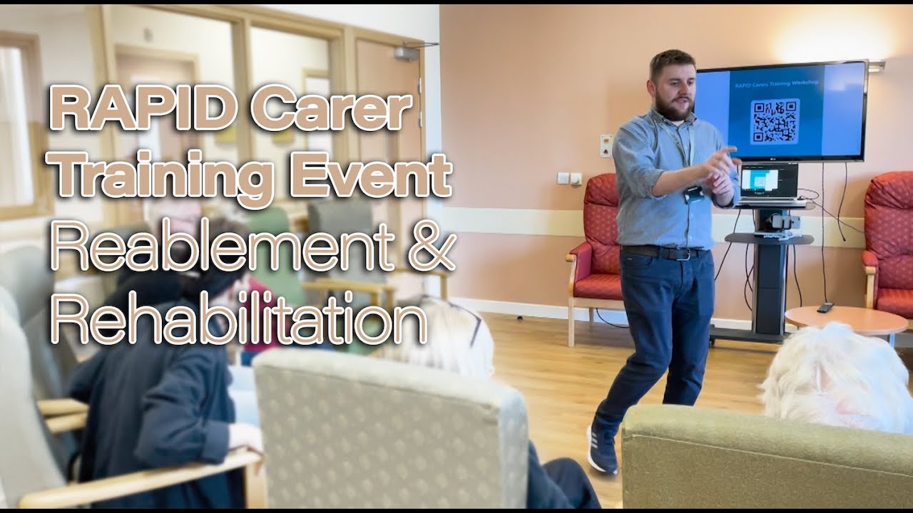 RAPID Carer Training Event: Reablement & Rehabilitation - YouTube