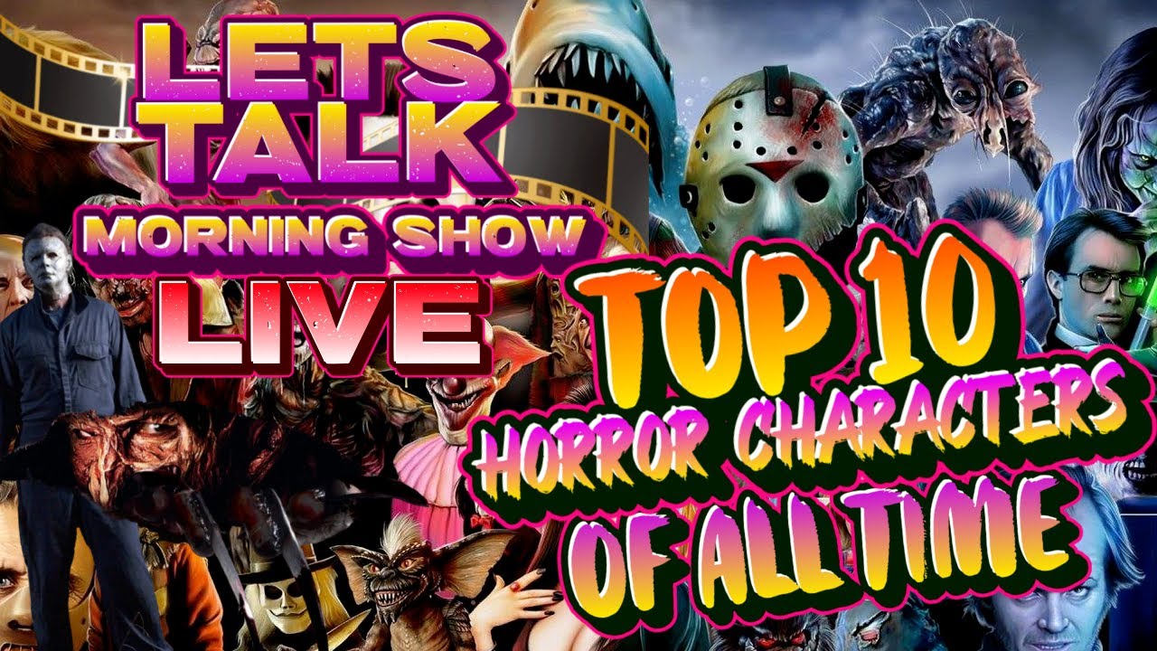 The 10 Horror Movie Characters of ALL TIME - The Lets Talking Morning ...