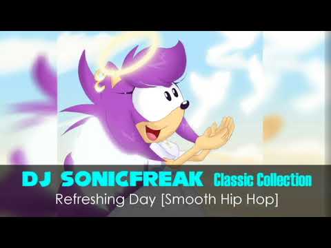 Refreshing Day [Smooth Hip Hop] DJ SonicFreak =The DJ SonicFreak ...