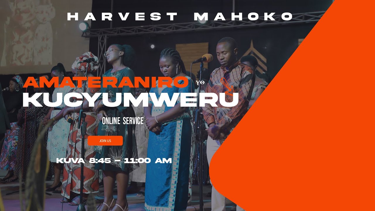AMATERANIRO YO KUCYUMWERU 26 - 05 - 2024 HARVEST MAHOKO - YouTube