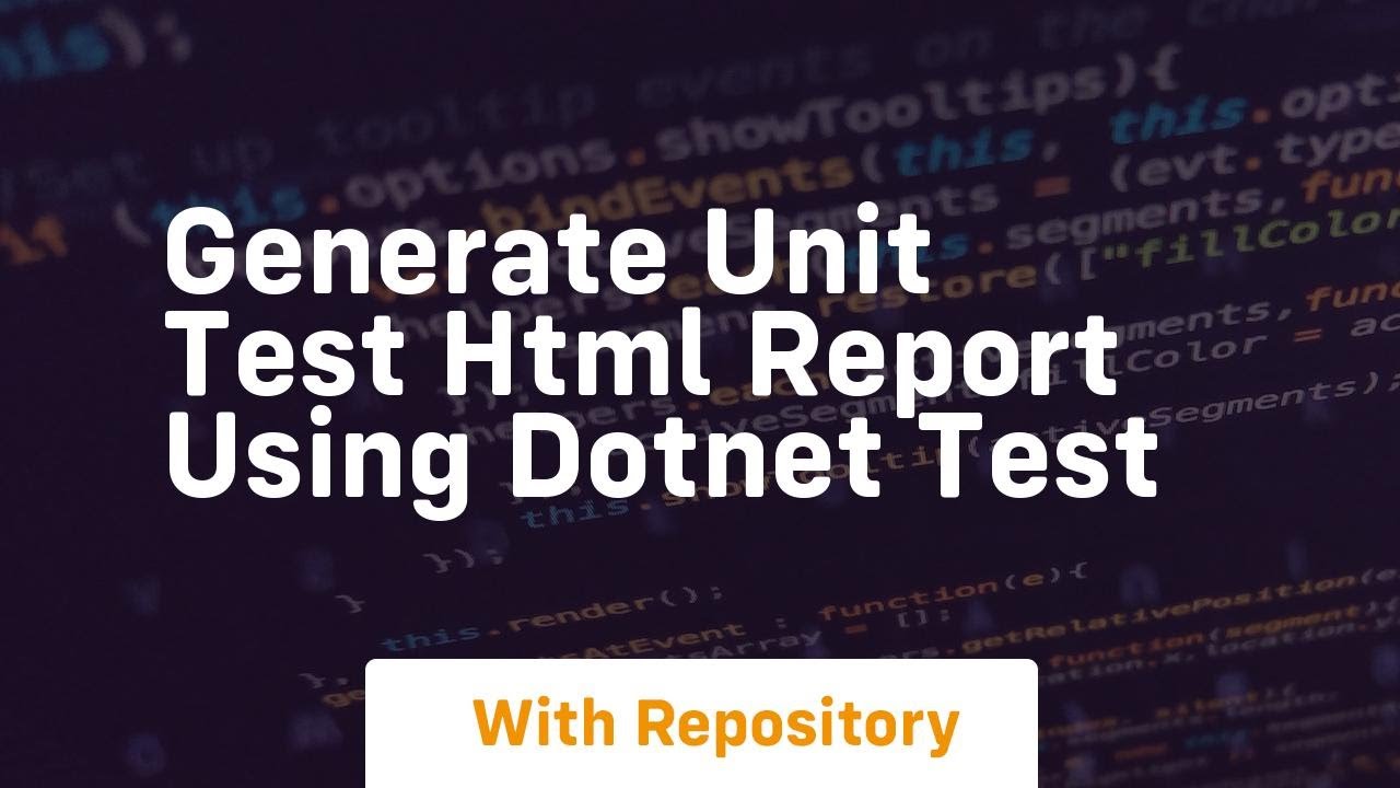 Generate Unit Test Html Report Using Dotnet Test Youtube 6871