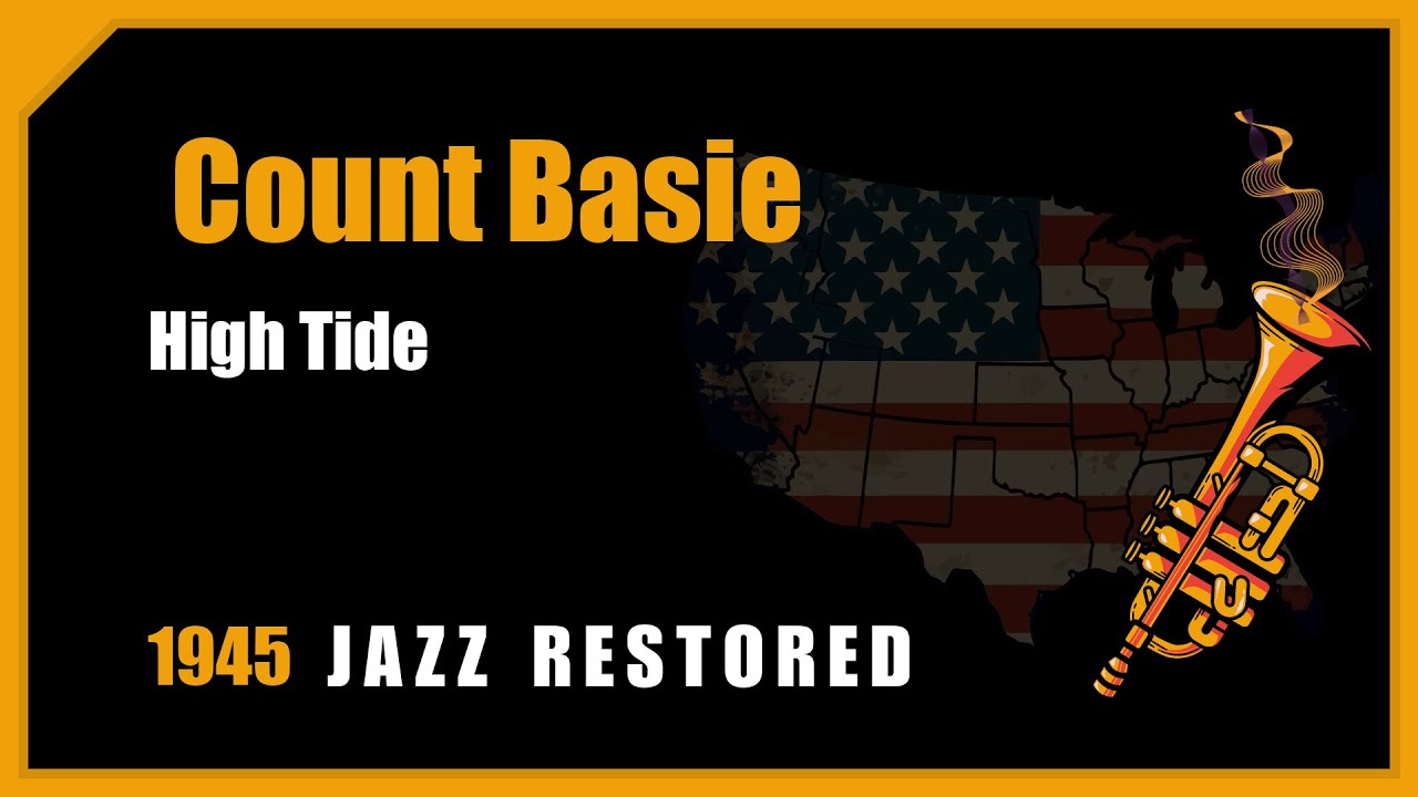 Count Basie: High Tide | 1945 Jazz Music Best Songs Restored - YouTube ...