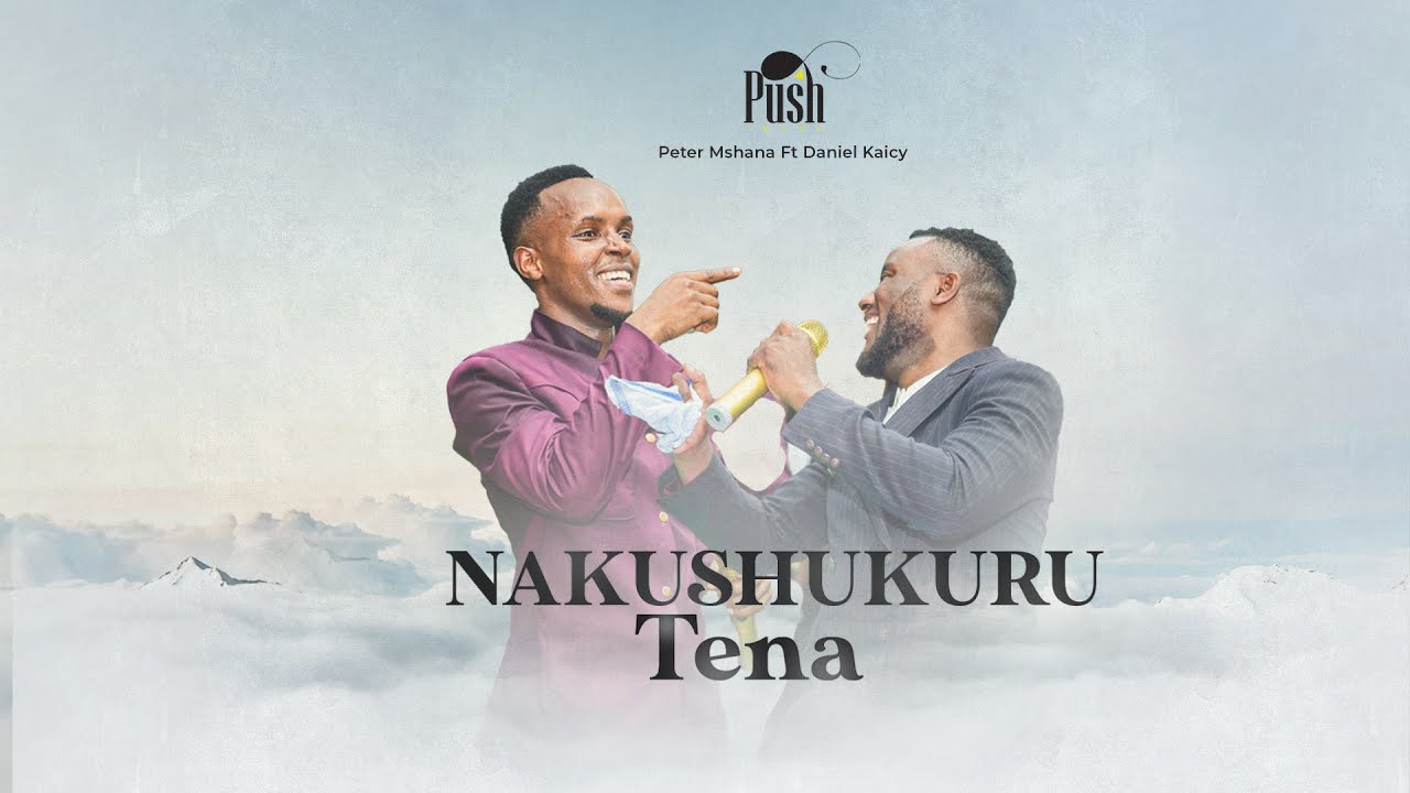 Nakushukuru Tena_Peter Mshana ft. Daniel Kaicy (Push Ibada) - YouTube