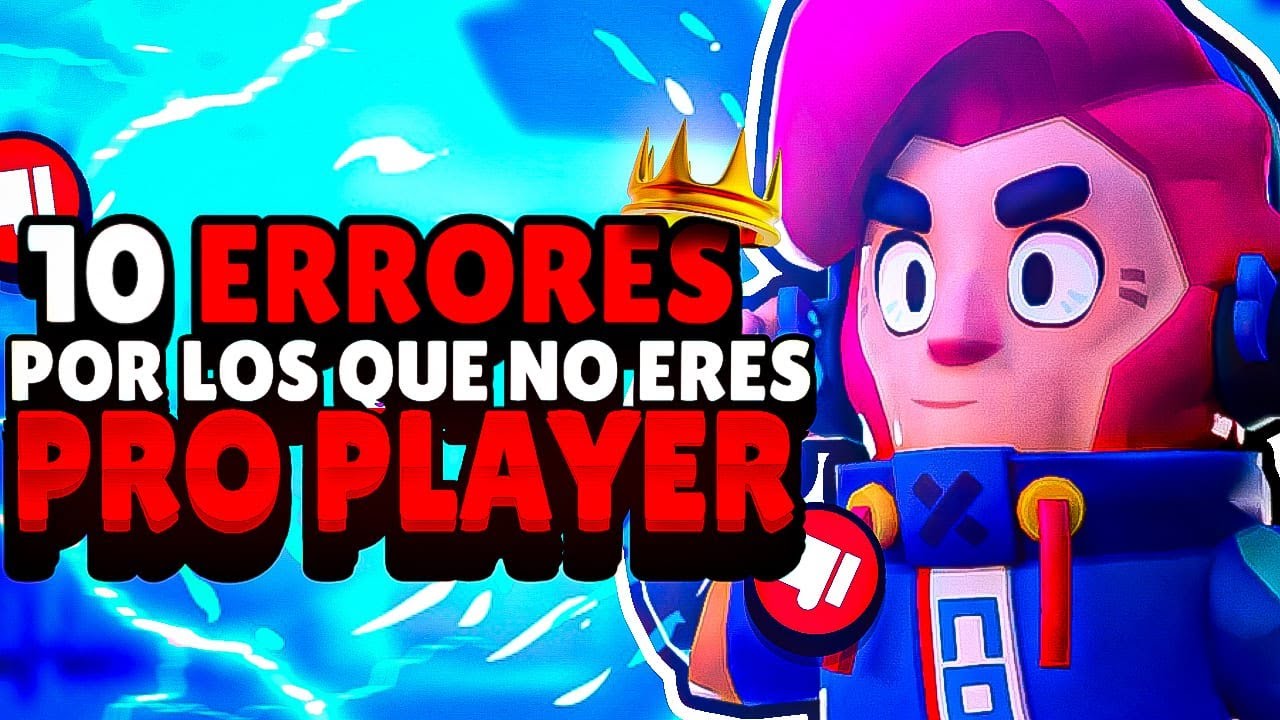 *10 ERRORES* POR LOS QUE NO ERES UN PRO PLAYER DE BRAWL STARS - YouTube
