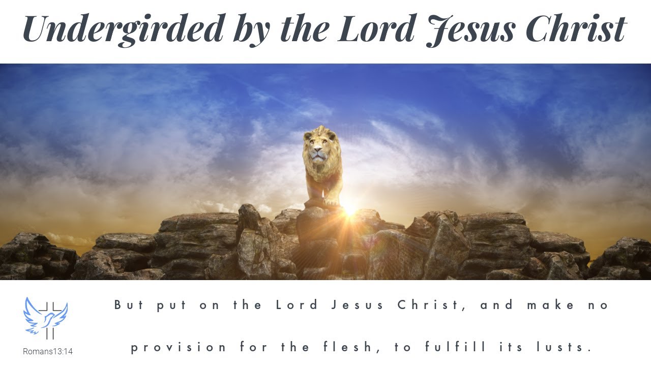 UNDERGIRDED BY THE LORD JESUS CHRIST Part 1 - YouTube