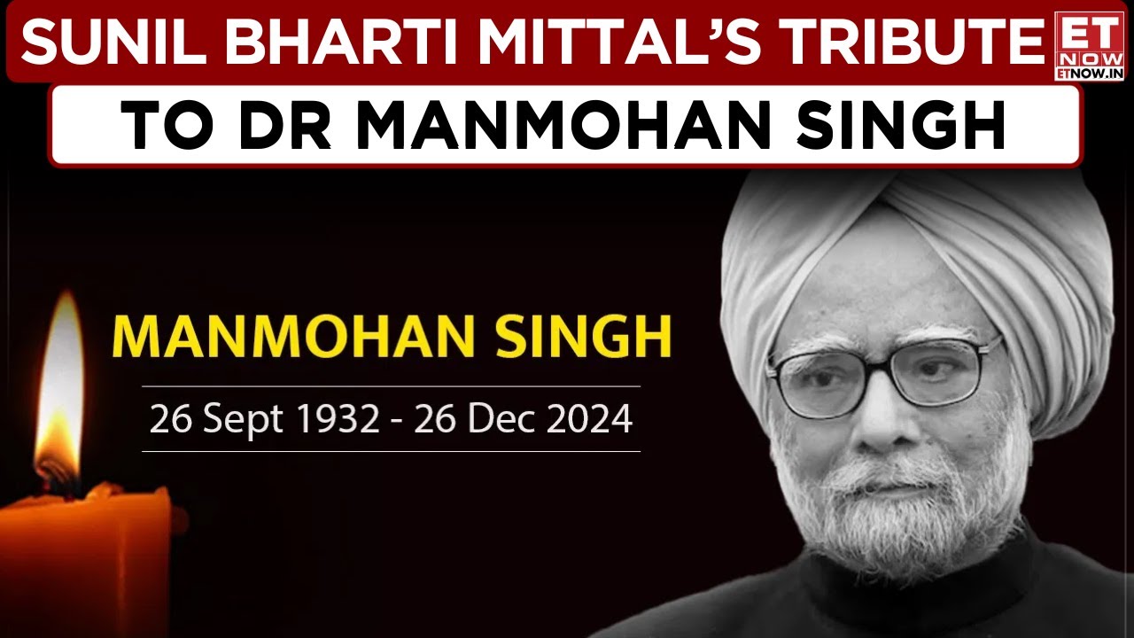 Remembering Dr Manmohan Singh | Sunil Bharti Mittal On The Leader Who ...