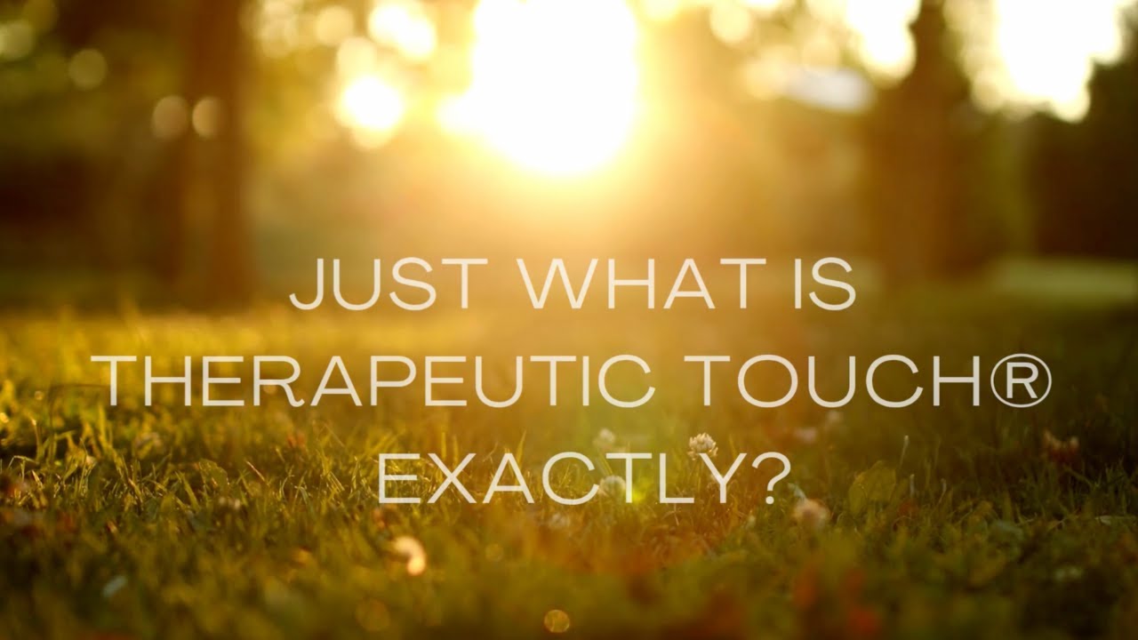 What is Therapeutic Touch®? - YouTube