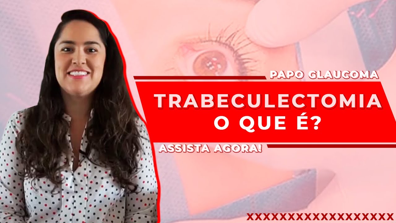 O que é TRABECULECTOMIA (TREC)? CIRURGIA para o glaucoma - YouTube
