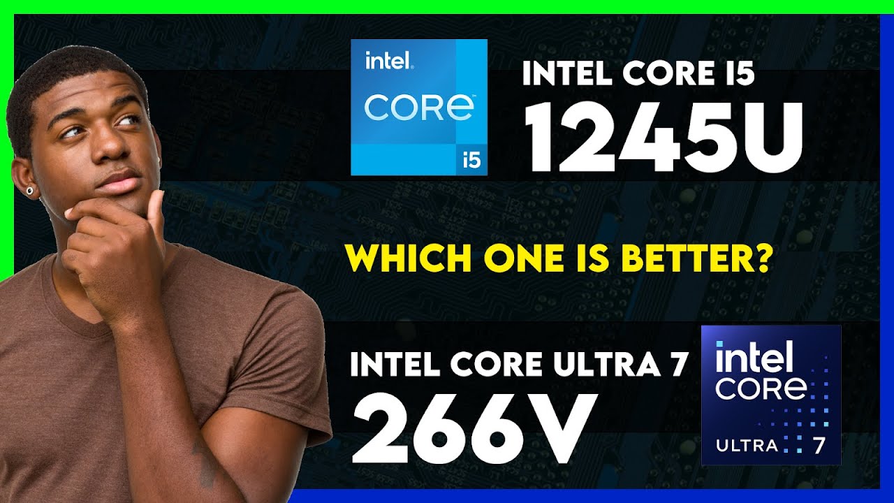 Intel Core i5 1245U vs Intel Core Ultra 7 266V Comparison - YouTube