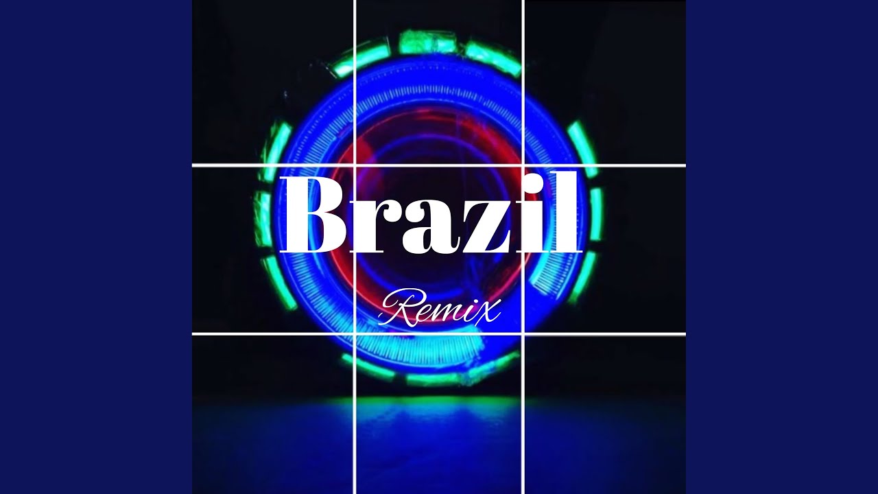 Brazil (Remix) - YouTube