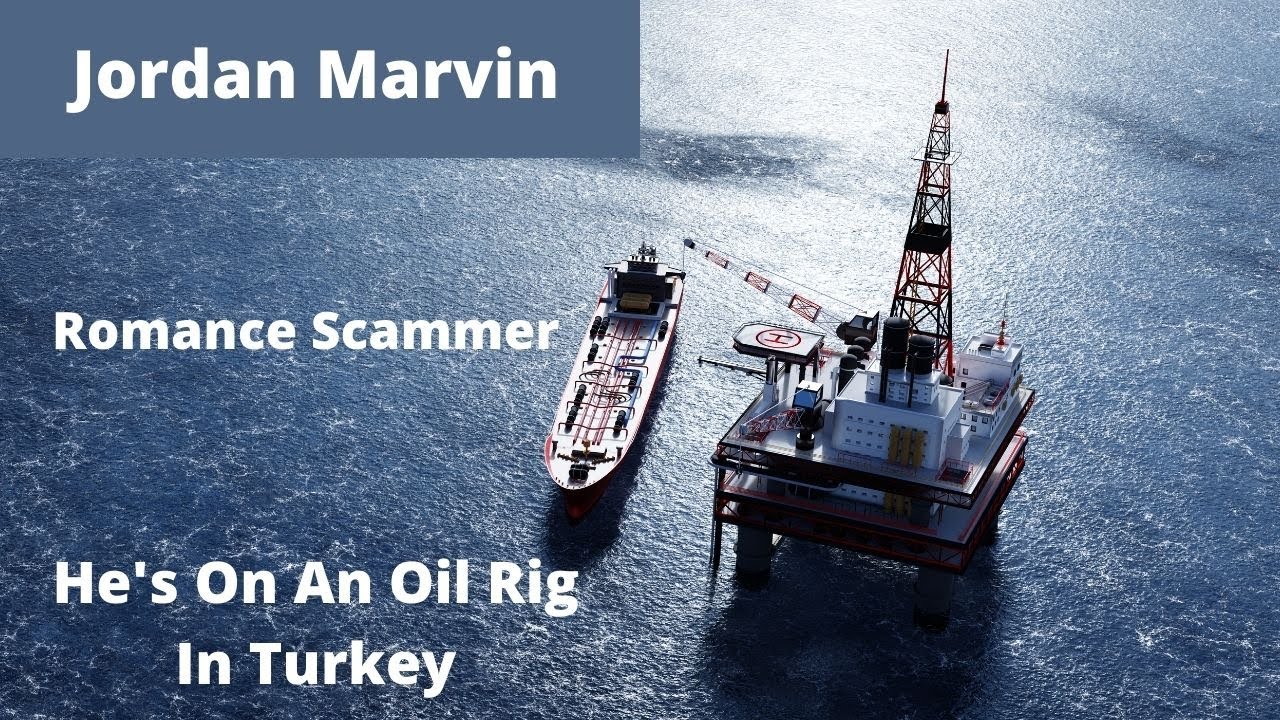 Jordan Marvin. Romance Scammer On An Oil Rig. Researching A Scammer's ...