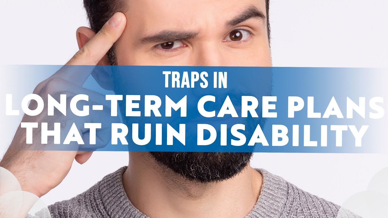 Traps in a Long-Term Health Care Plan of Care That Can Ruin Your ...