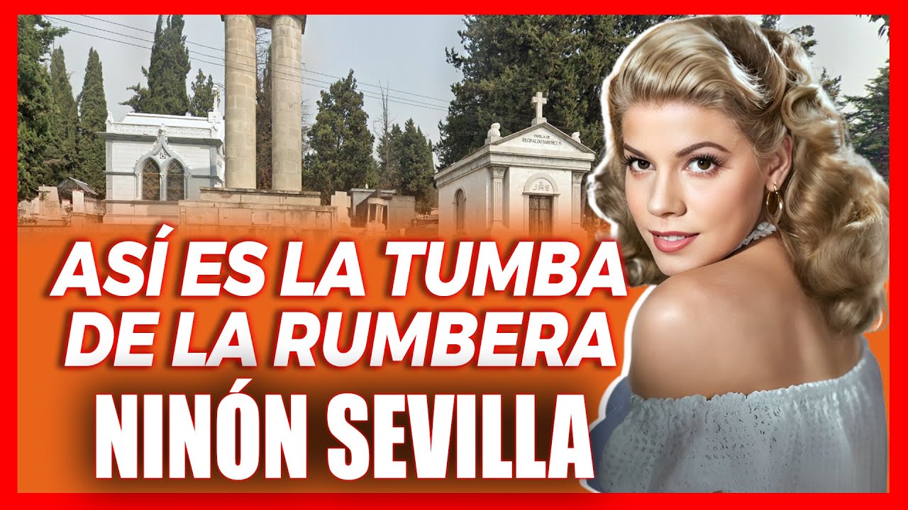 ASÍ ES LA TUMBA DE NINÓN SEVILLA LA REINA DE LAS RUMBERAS DEL CINE ...