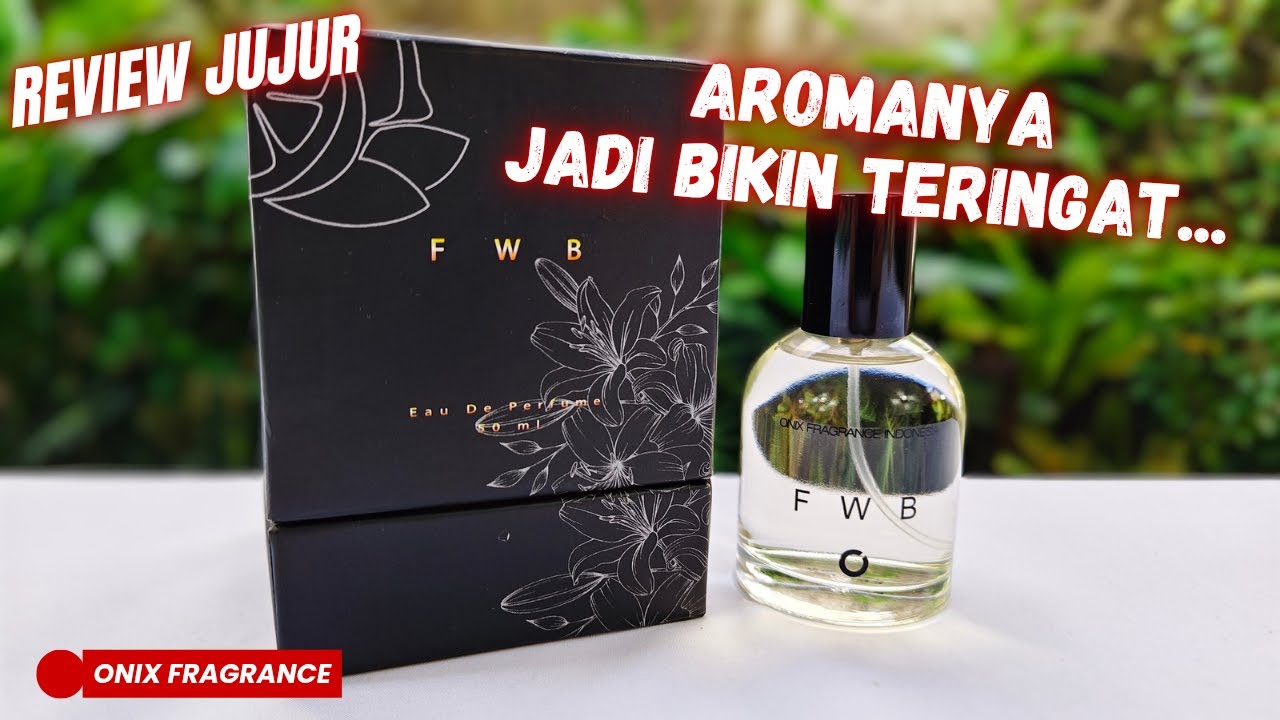 Review Jujur Parfum FWB Dari Onix Fragrance - Parfum Lokal ...