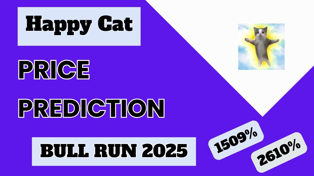 Happy Cat Price Prediction For 2025 Bull Run | Happy is good Buying or ...