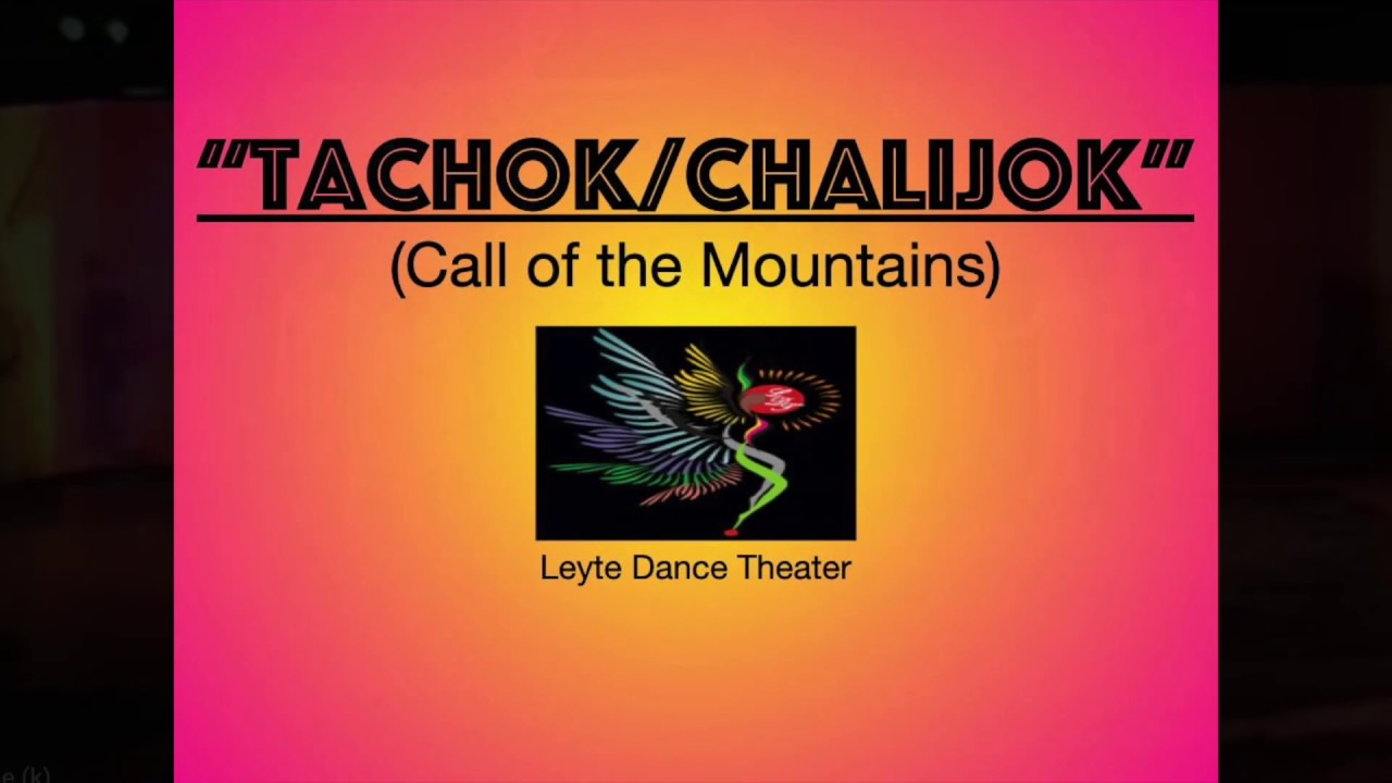 LEYTE DANCE THEATER: TACHOK/CHALIJOK, Call Of The Mountains - YouTube