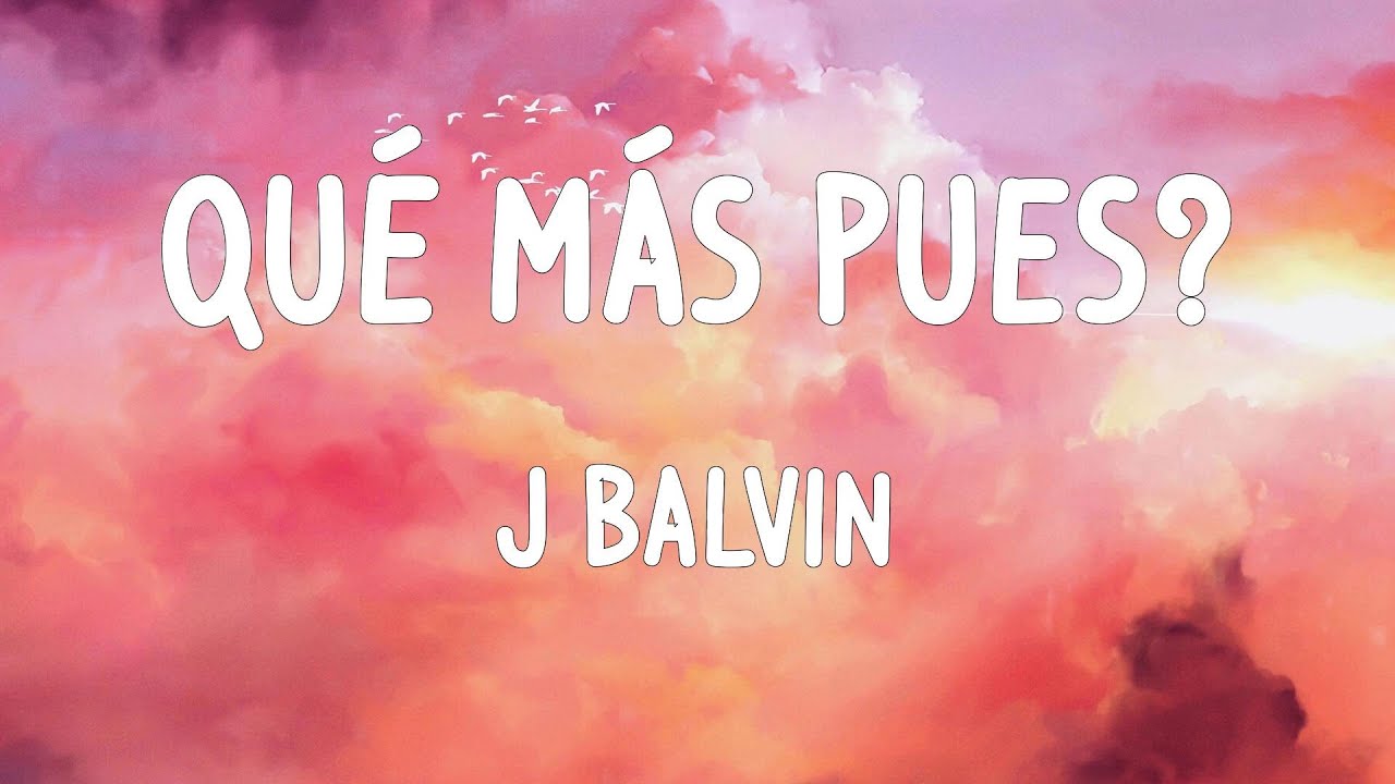 J Balvin - Qué Más Pues? (LETRAS MUSIC) - YouTube