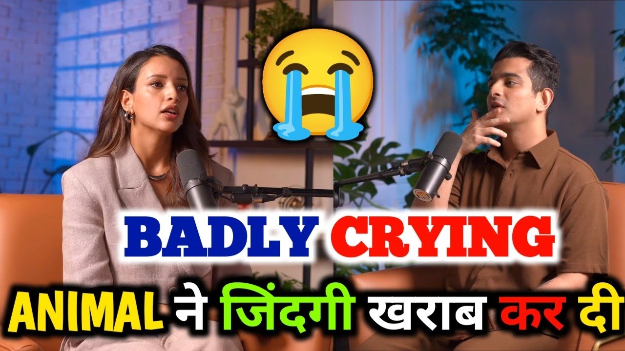 Tripti Dimri Badly Crying After Animal | Tripti Dimri Podcast With ...