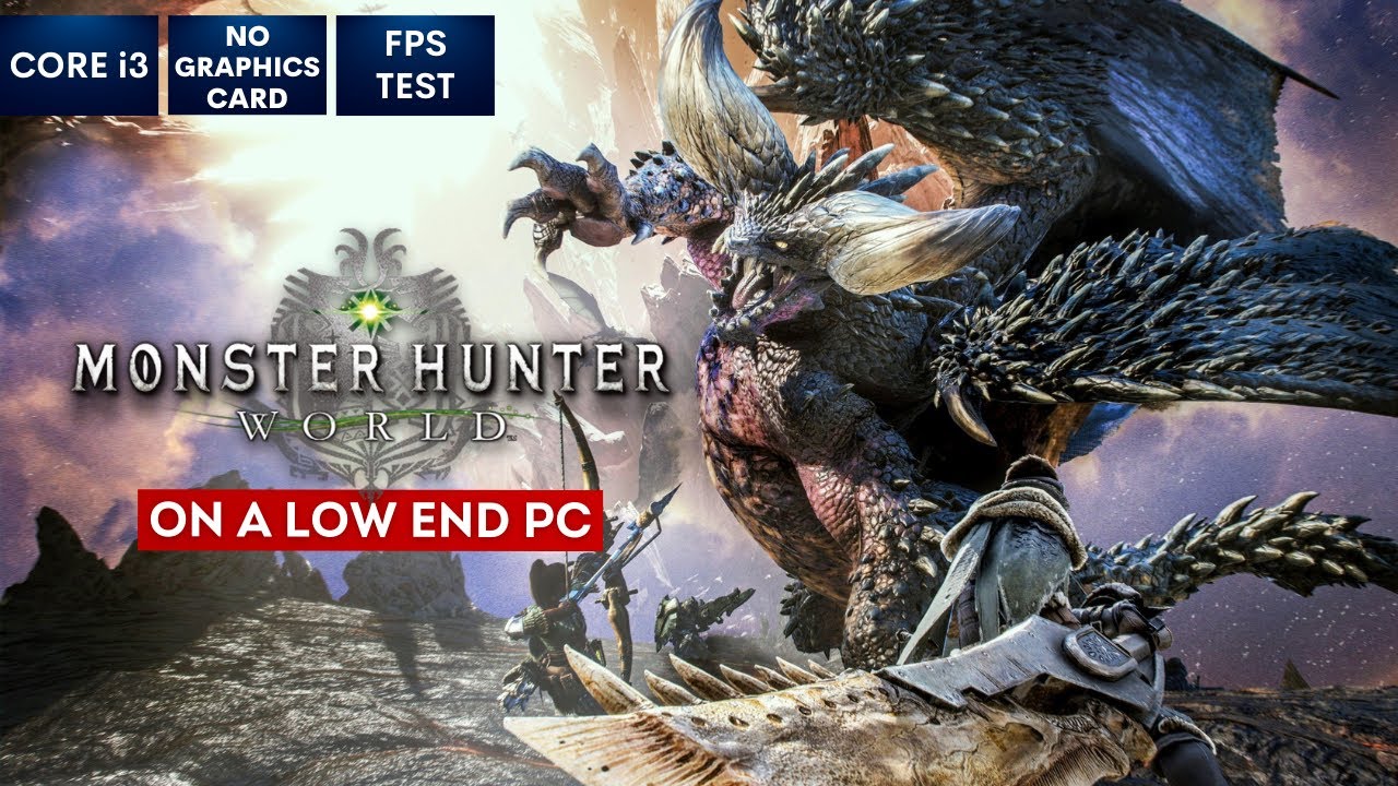 Monster Hunter World on Low End PC | NO Graphics Card | i3 - YouTube