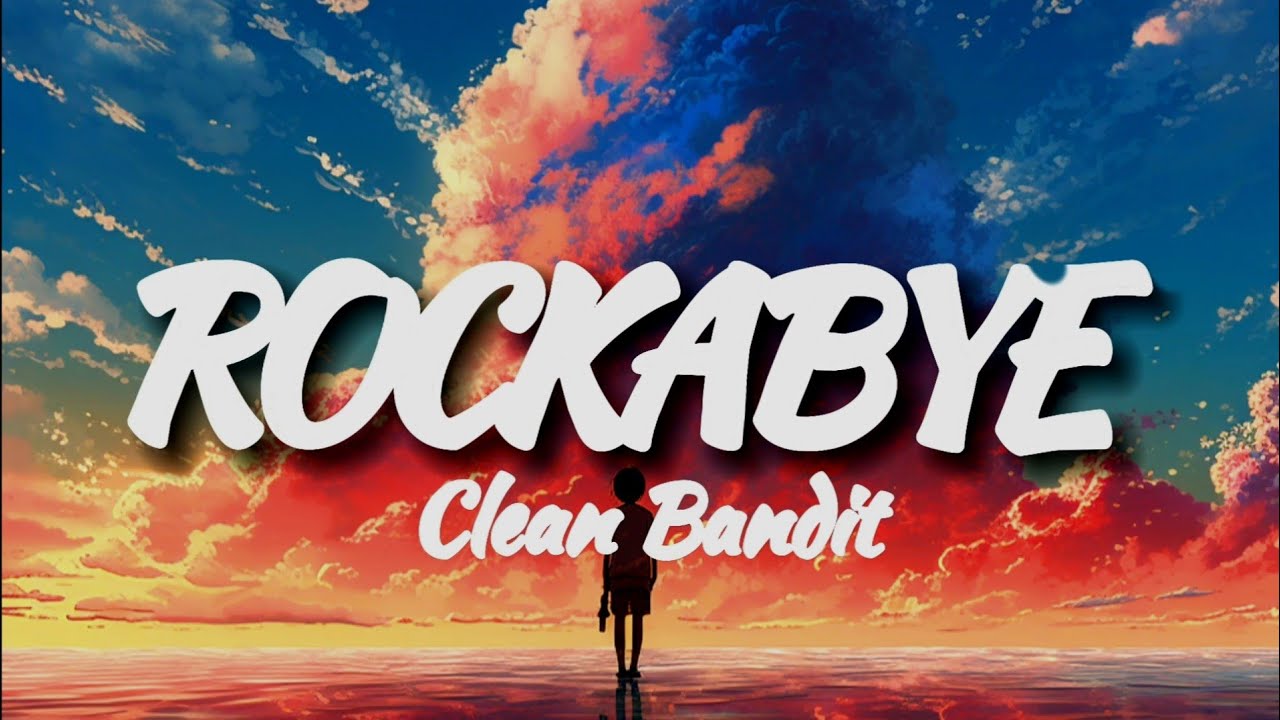 Rockabye - Clean Bandit (feat. Sean Paul & Anne-Marie) | Lyrics - YouTube